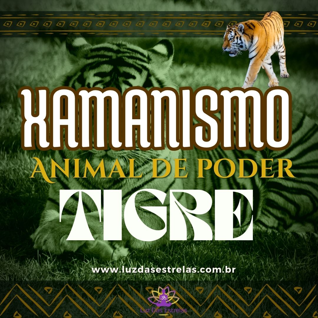 Xamanismo - Animal de Poder Tigre - Luz das Estrelas